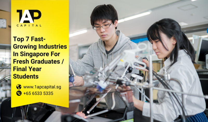 Top 7 Fast Growing Industries In Singapore For Fresh Graduates / Final ...