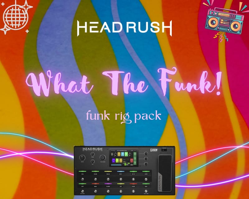 New Vintage Audio | Headrush | WHAT DA FUNK PACK
