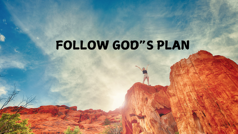 Learn How To Follow God's Plan For Your Life