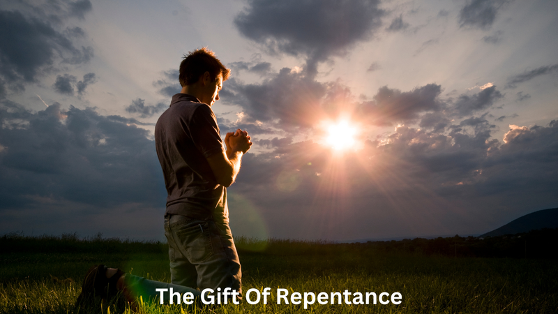 The Gift Of Repentance