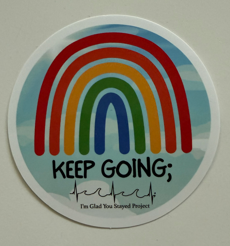 3" RAINBOW "KEEP GOING"; STICKER - I'm Glad You Stayed Project
