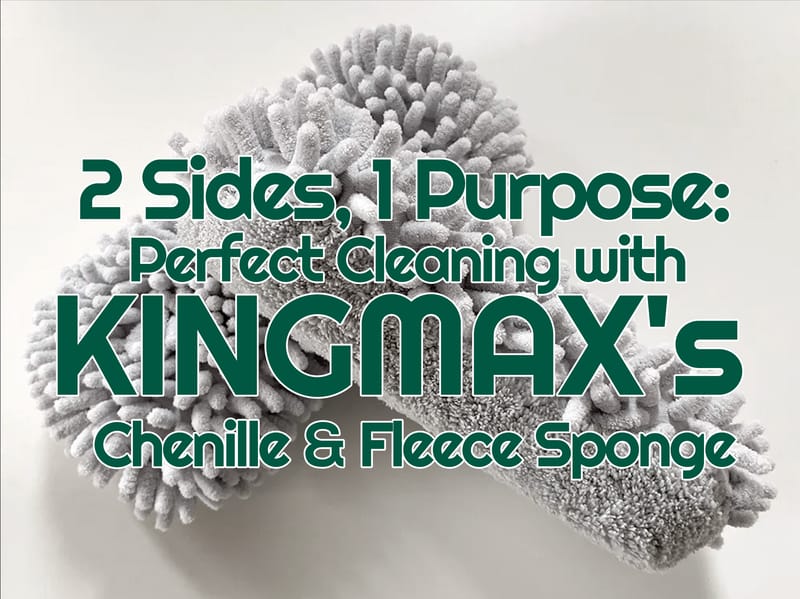 Two Sides, One Purpose: Perfect Cleaning with Kingmax's Chenille & Fleece Sponge - KINGMAX