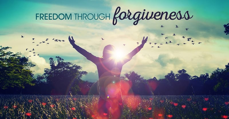 Freedom Through Forgiveness