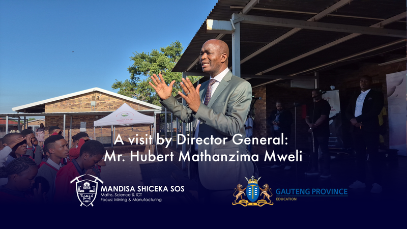 A visit by the Director-General of Gauteng Dept. of Education: Mr ...