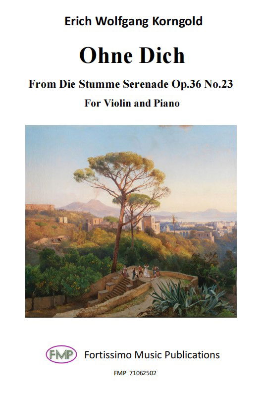 Korngold, Erich: Ohne Dich Op.36 no.23 from Die Stumme Serenade For Violin and Piano ...